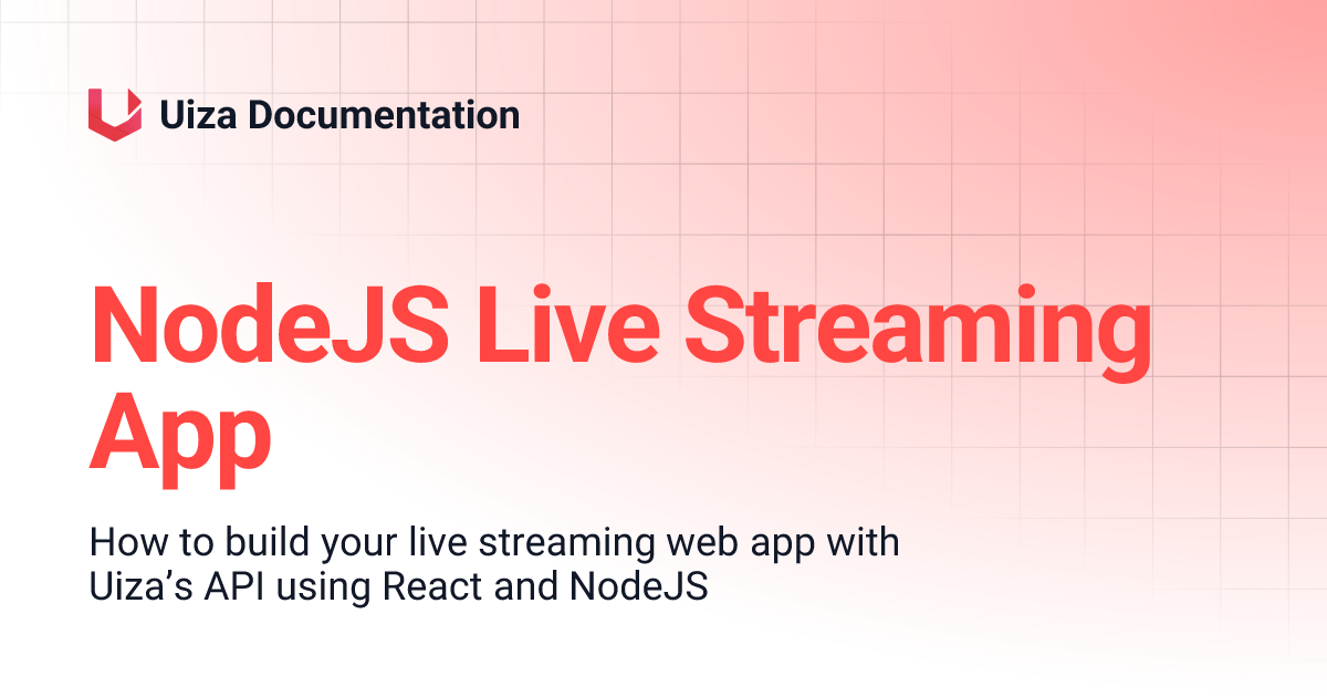 NodeJS Live Streaming App | Uiza Documentation