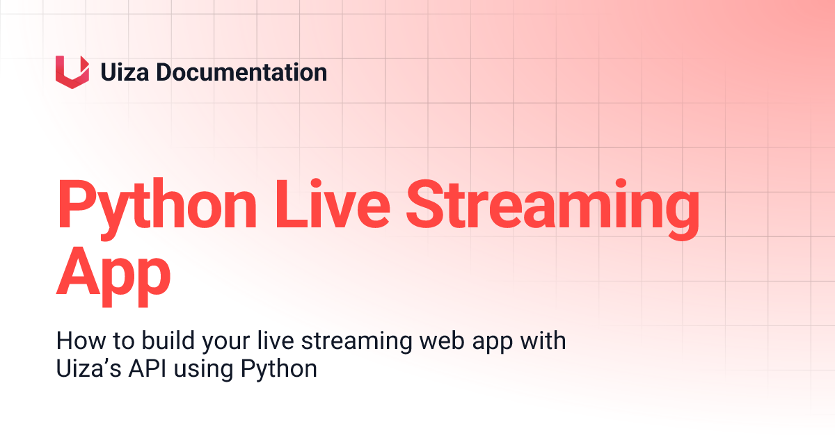 Python Live Streaming App | Uiza Documentation
