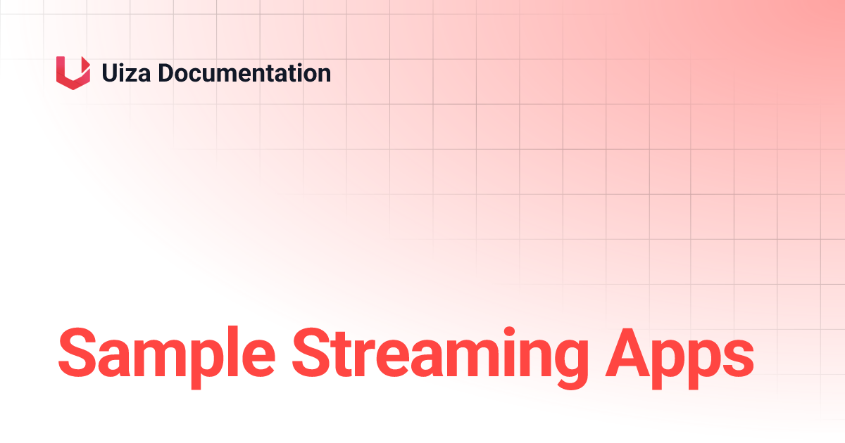 Sample Streaming Apps | Uiza Documentation