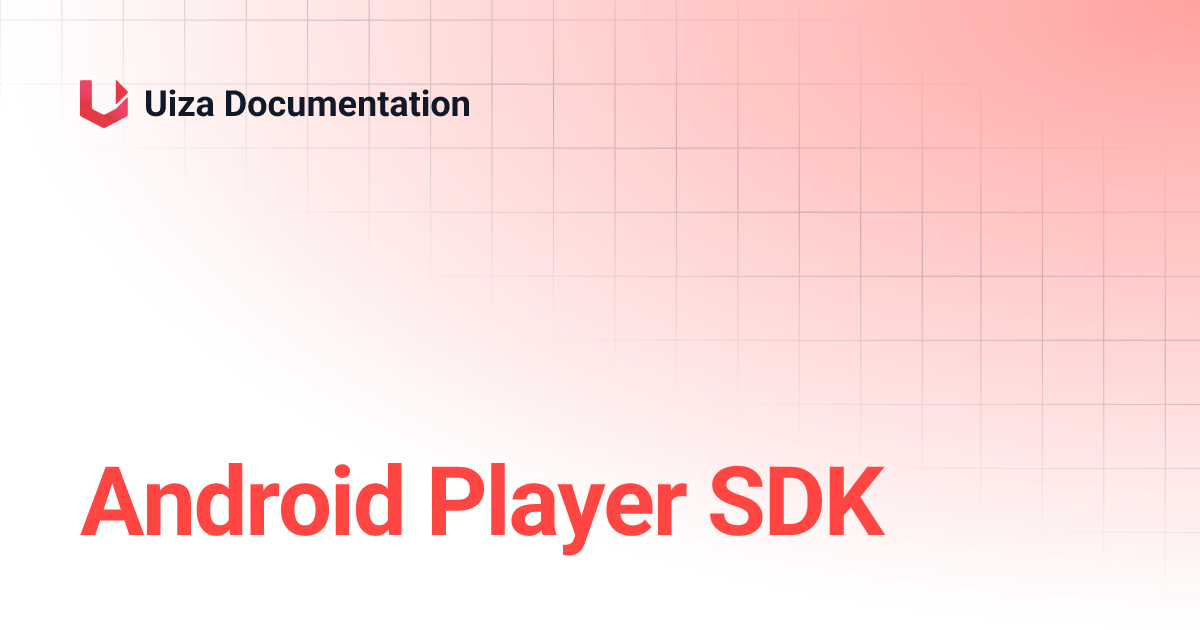 Android Player SDK | Uiza Documentation